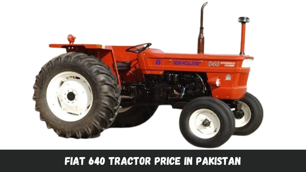 Fiat 640 Tractor Price in Pakistan 2025 | Today Updated Rates